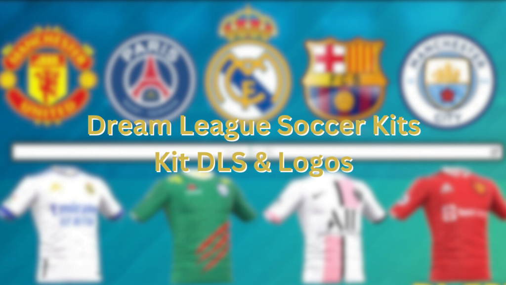 Dream League Soccer Kits 2024-25 (Kits DLS & Logos)